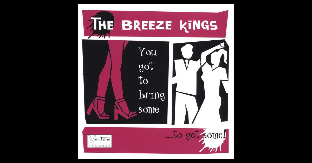 ‎You Got To Bring Some To Get Some - Album by The Breeze Kings - Apple ...