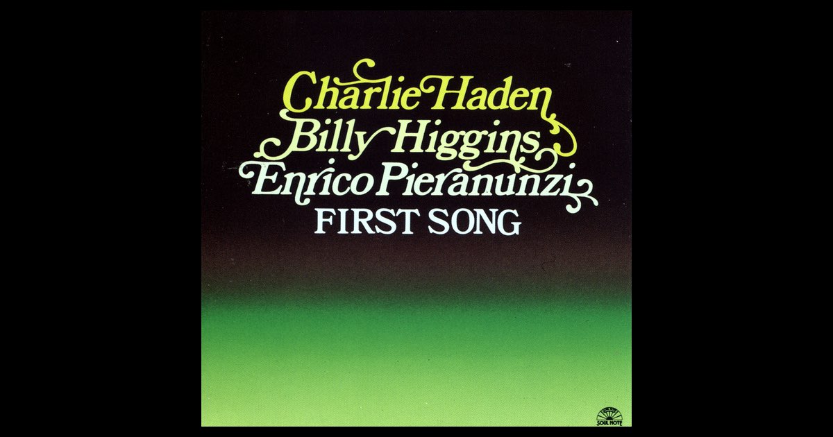 ‎First Song - Album by Charlie Haden, Billy Higgins & Enrico Pieranunzi ...
