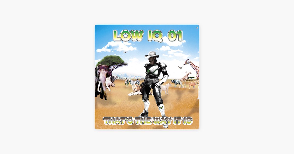 That's the Way It Is” álbum de LOW IQ 01 en Apple Music