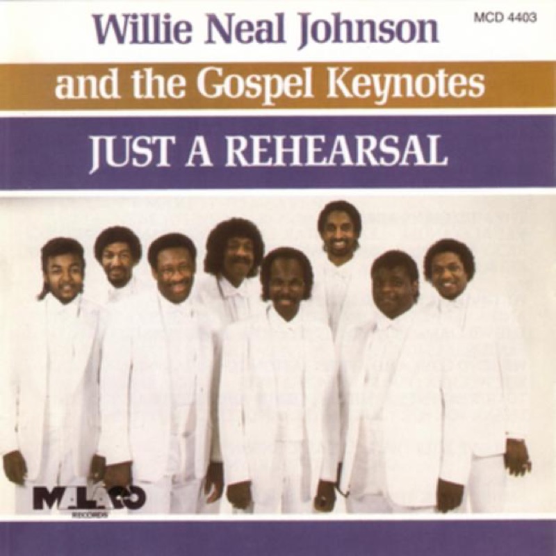 Just a Rehersal - Willie Neal Johnson And The Gospel Keynotes: Song ...