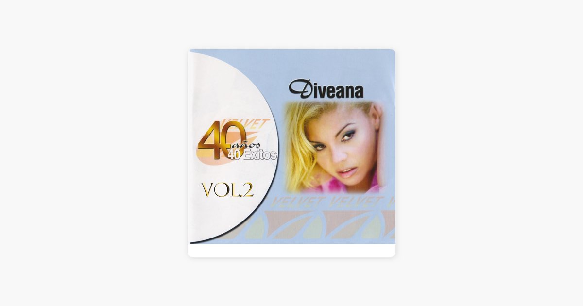 40 Años 40 Éxitos, Vol. 2” álbum de Diveana en Apple Music
