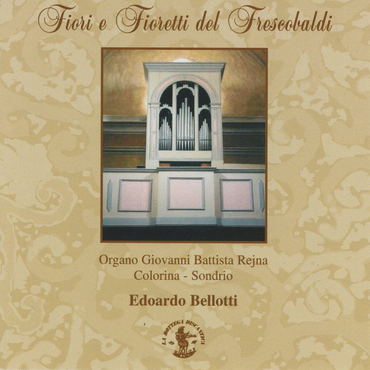 Fiori e fioretti del Frescobaldi (Organo Giovanni Battista Rejna ...