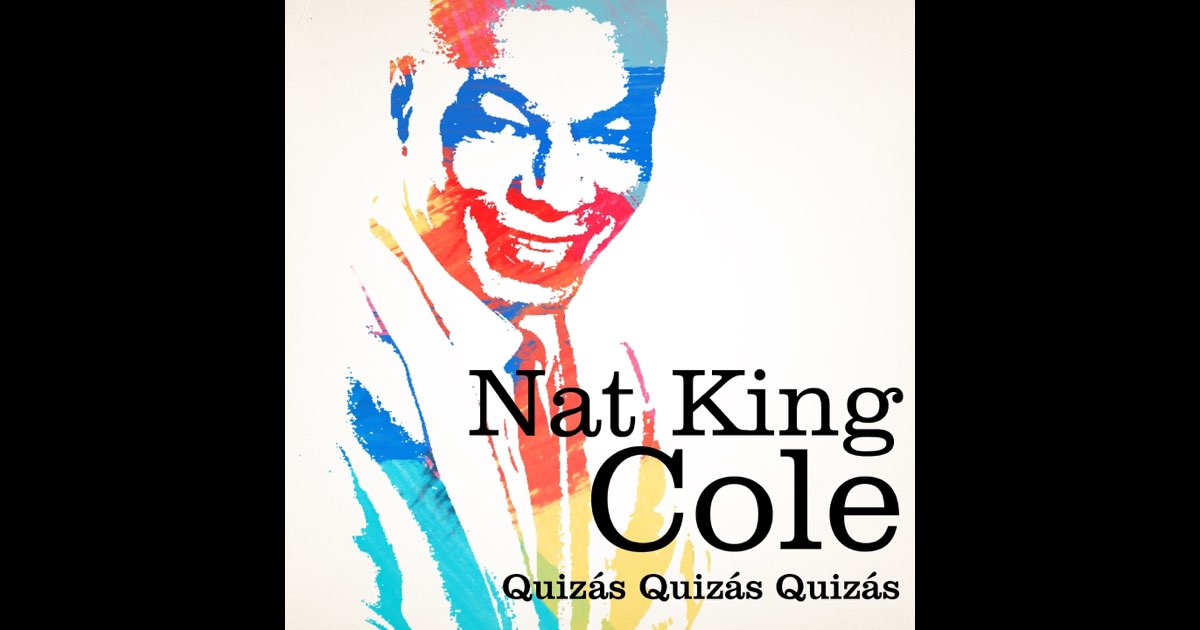 Quizás, Quizás, Quizás (Remastered) - Single” álbum de Nat "King" Cole ...