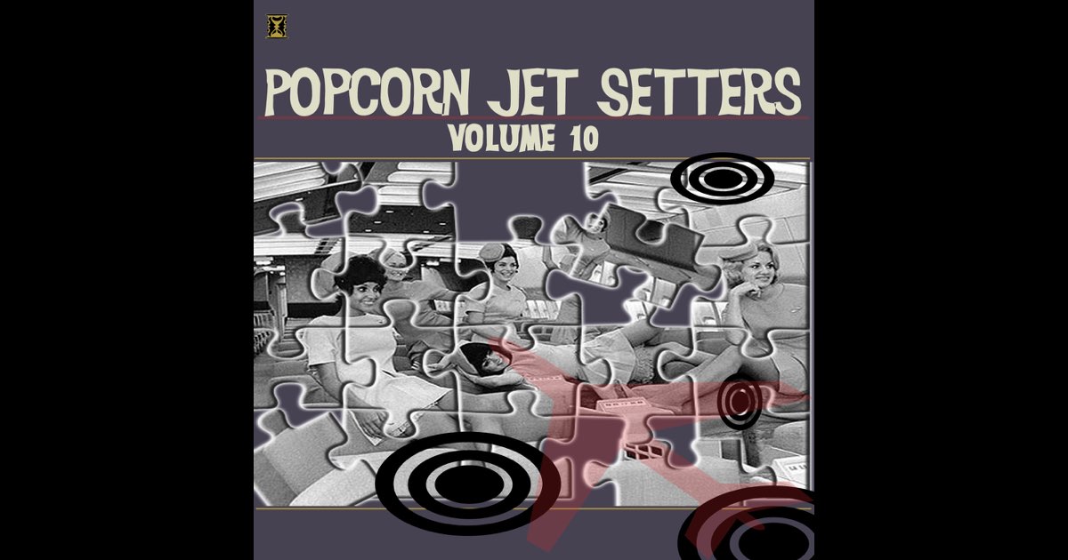 ‎Popcorn Jet Setters Vol. 10 - Album by Various Artists - Apple Music