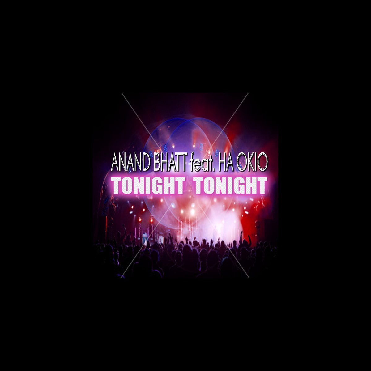 ‎Tonight Tonight (feat. Ha Okio) - Single - Album by Anand Bhatt ...