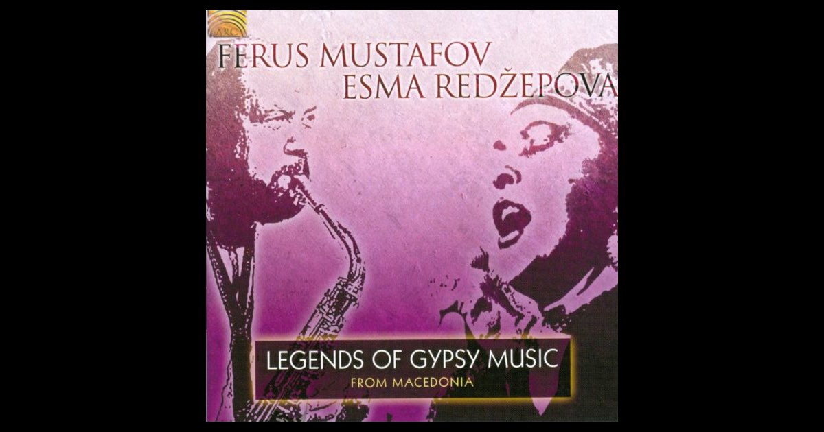 ‎Legends of Gypsy Music from Macedonia - Album by Ferus Mustafov & Esma ...