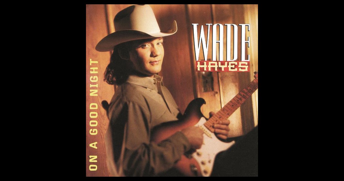 ‎On a Good Night - Album by Wade Hayes - Apple Music
