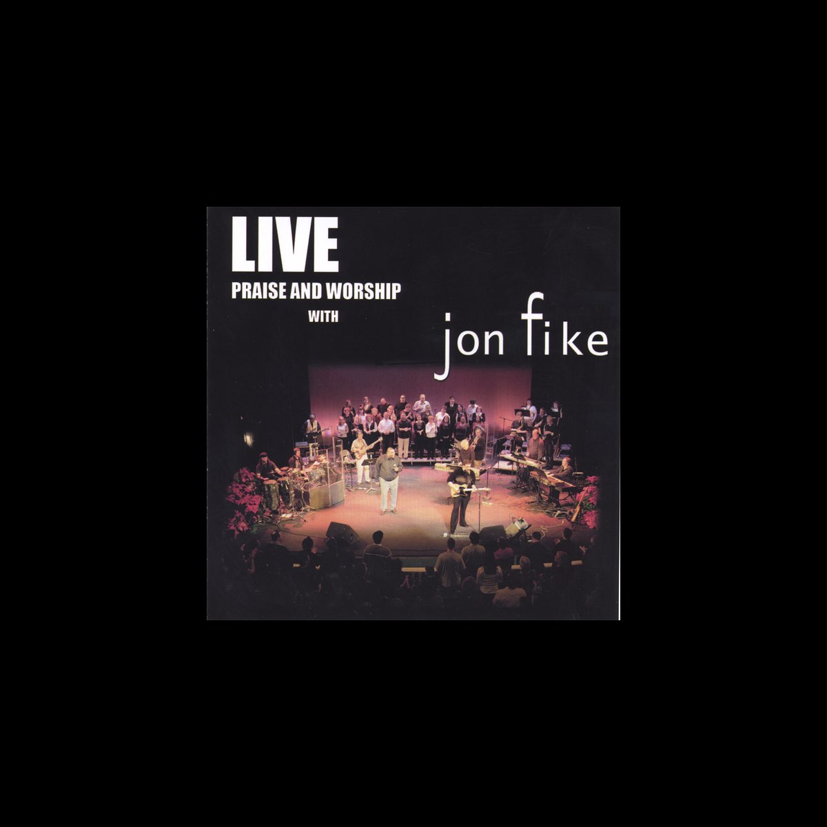‎Live Worship With Jon Fike - Album by Jon Fike - Apple Music
