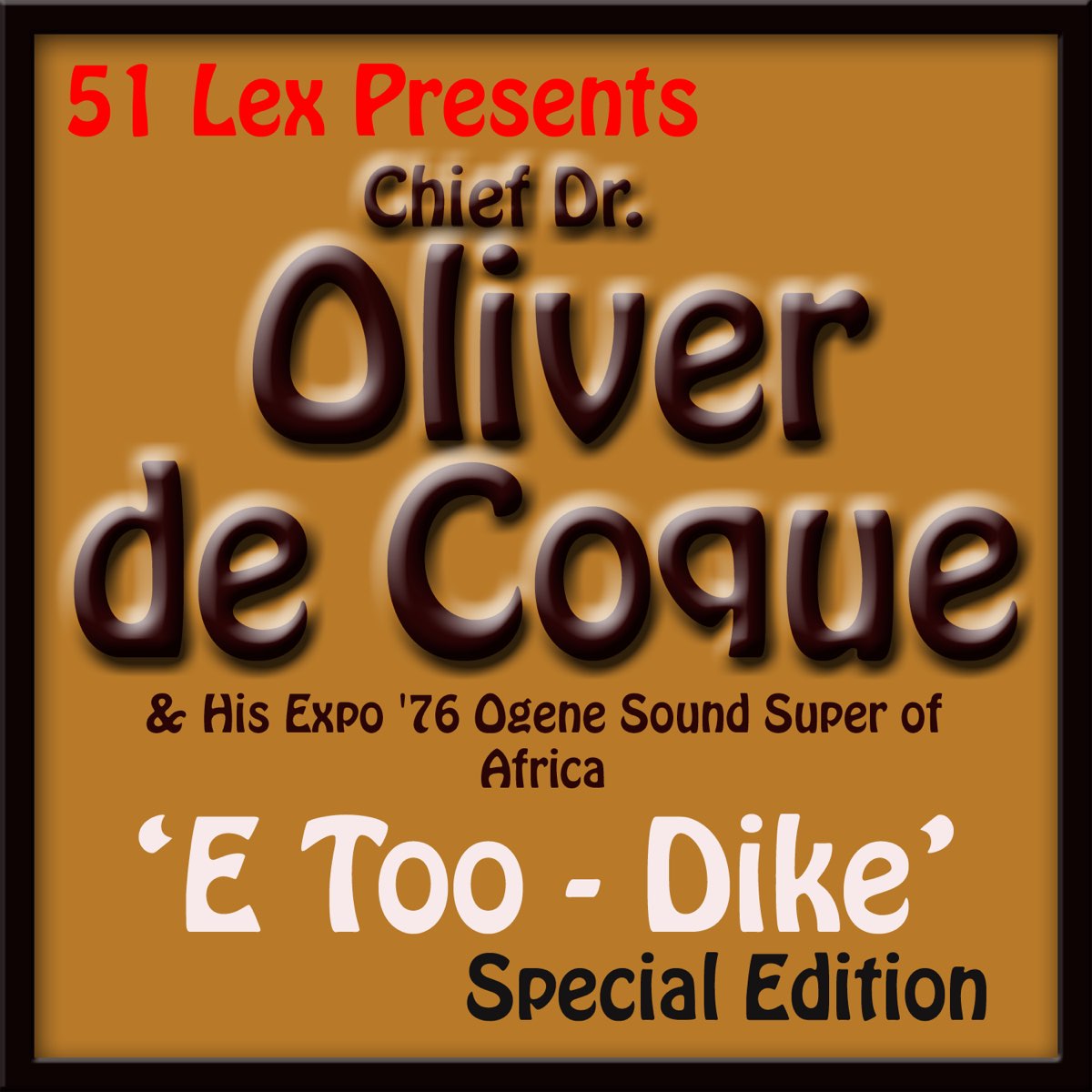 ‎51 Lex Presents E Too - Dike - Album by Chief Dr. Oliver De Coque ...