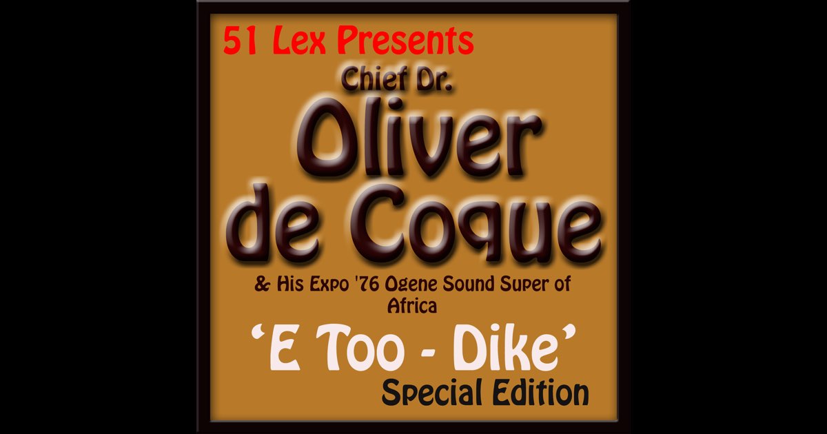 ‎51 Lex Presents E Too - Dike - Album by Chief Dr. Oliver De Coque ...