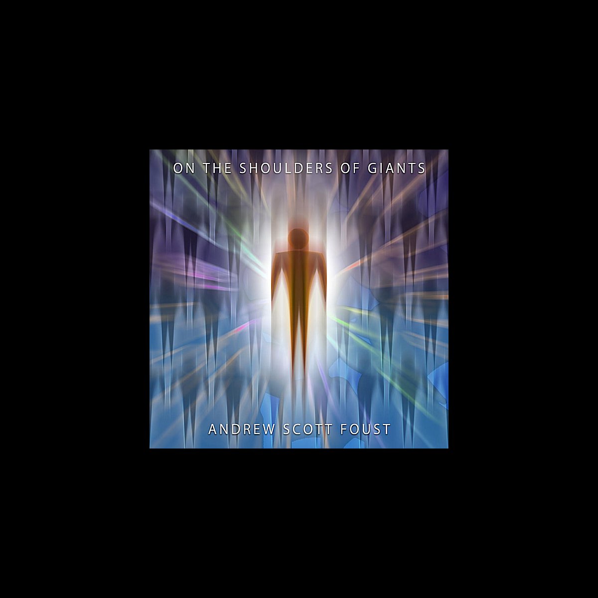 On the Shoulders of Giants》- Andrew Scott Foust的专辑 - Apple Music