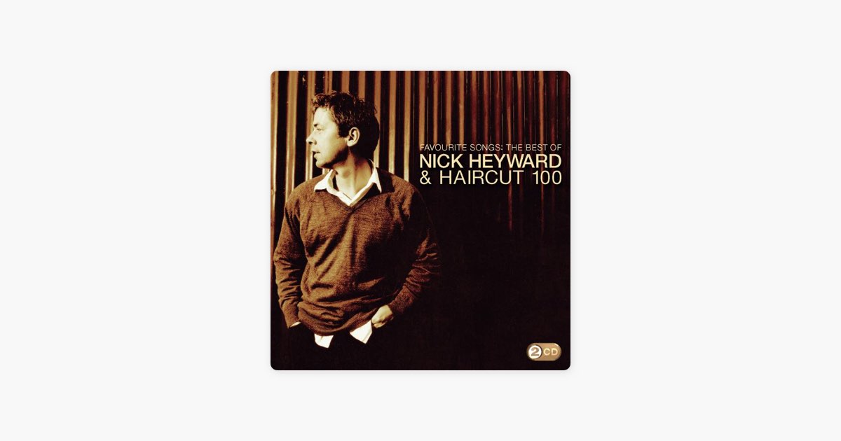 ‎Favourite Songs: The Best of Nick Heyward & Haircut 100 - Album by ...