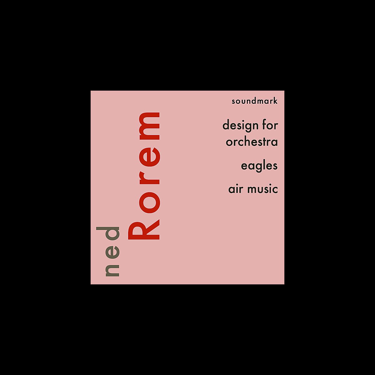 ‎Ned Rorem Premiere Recordings: Design for Orchestra, Eagles, Air Music ...