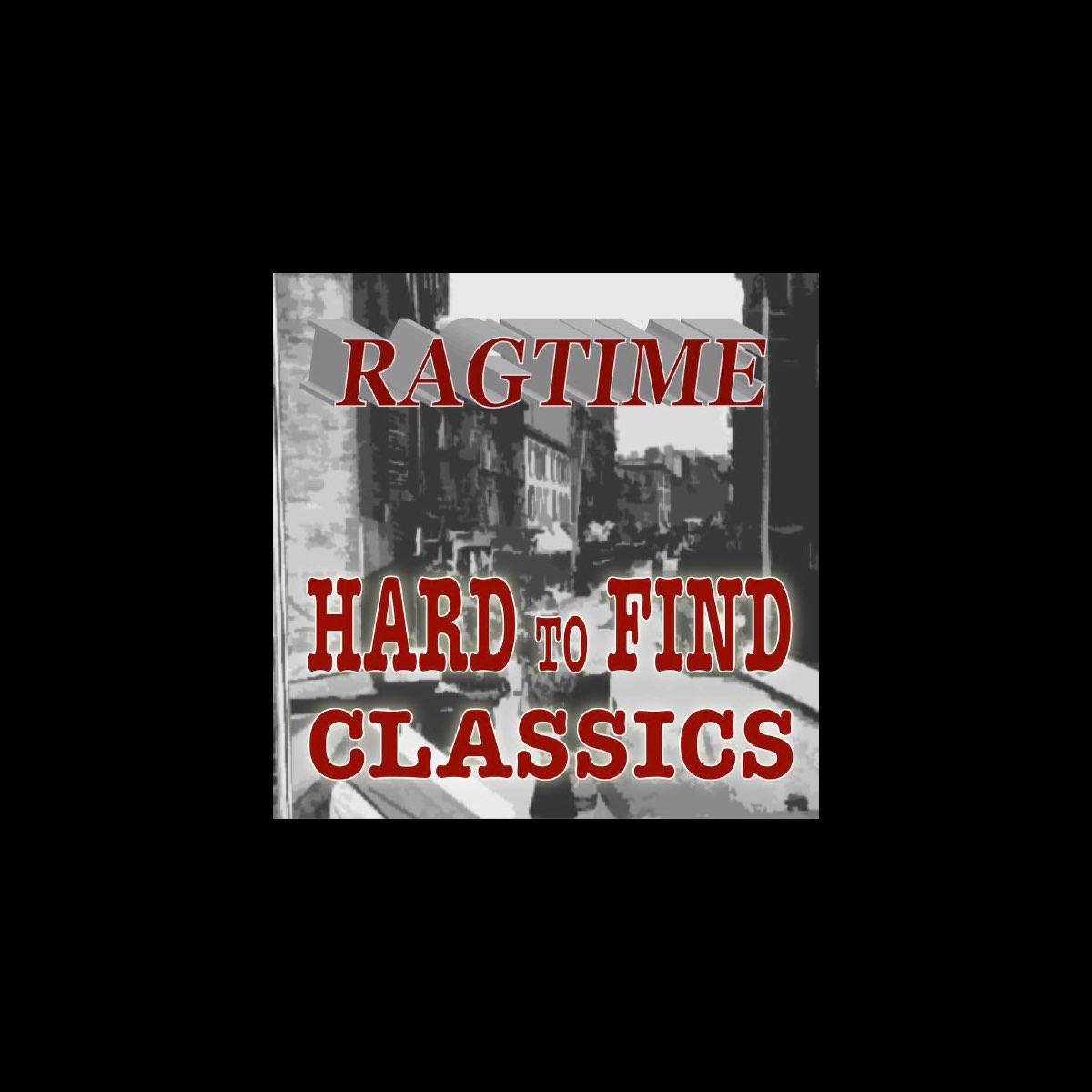 ‎Ragtime - Hard to Find Classics - Album by Ragtime Allstars - Apple Music