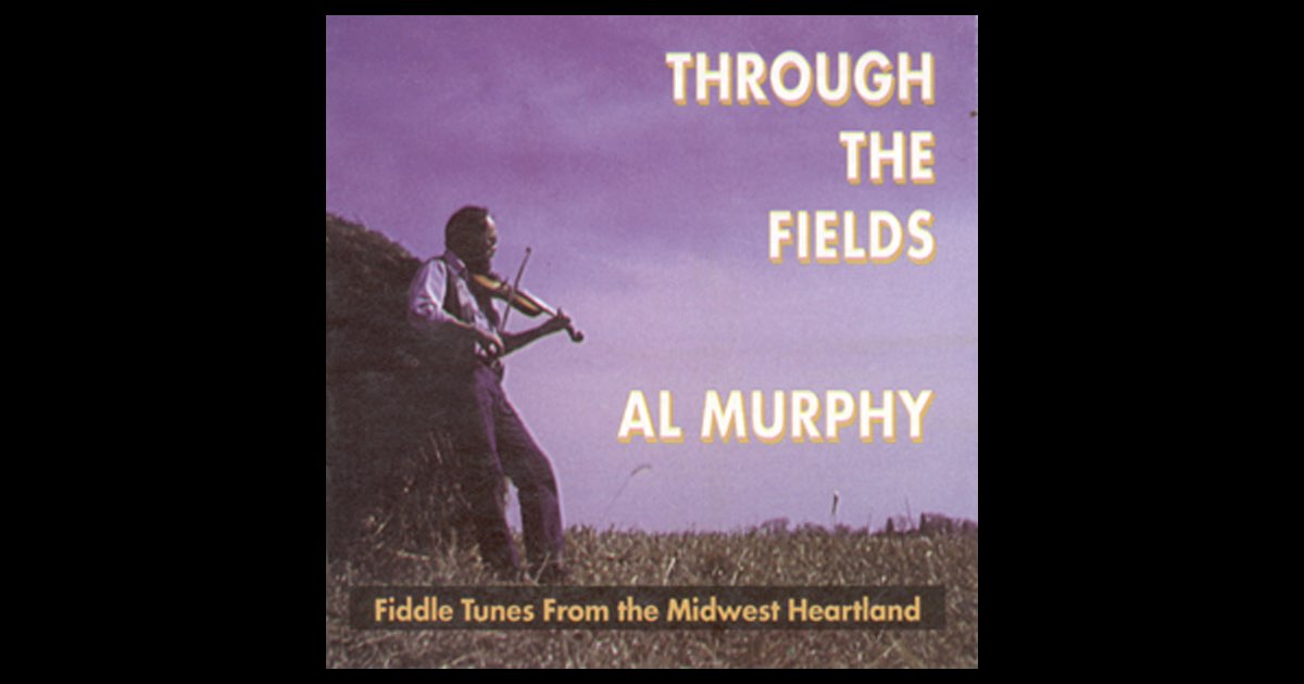 Through the Fields - Fiddle Tunes from the Midwest Heartland》- Al ...