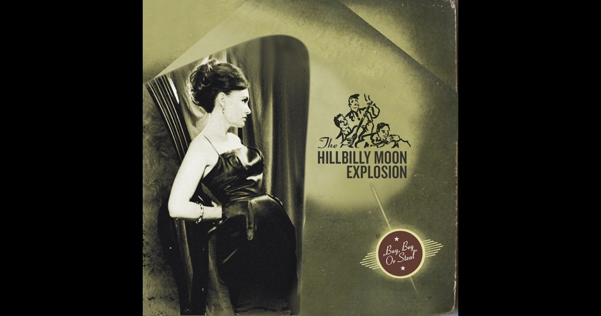 Buy, Beg or Steal” álbum de The Hillbilly Moon Explosion en Apple Music