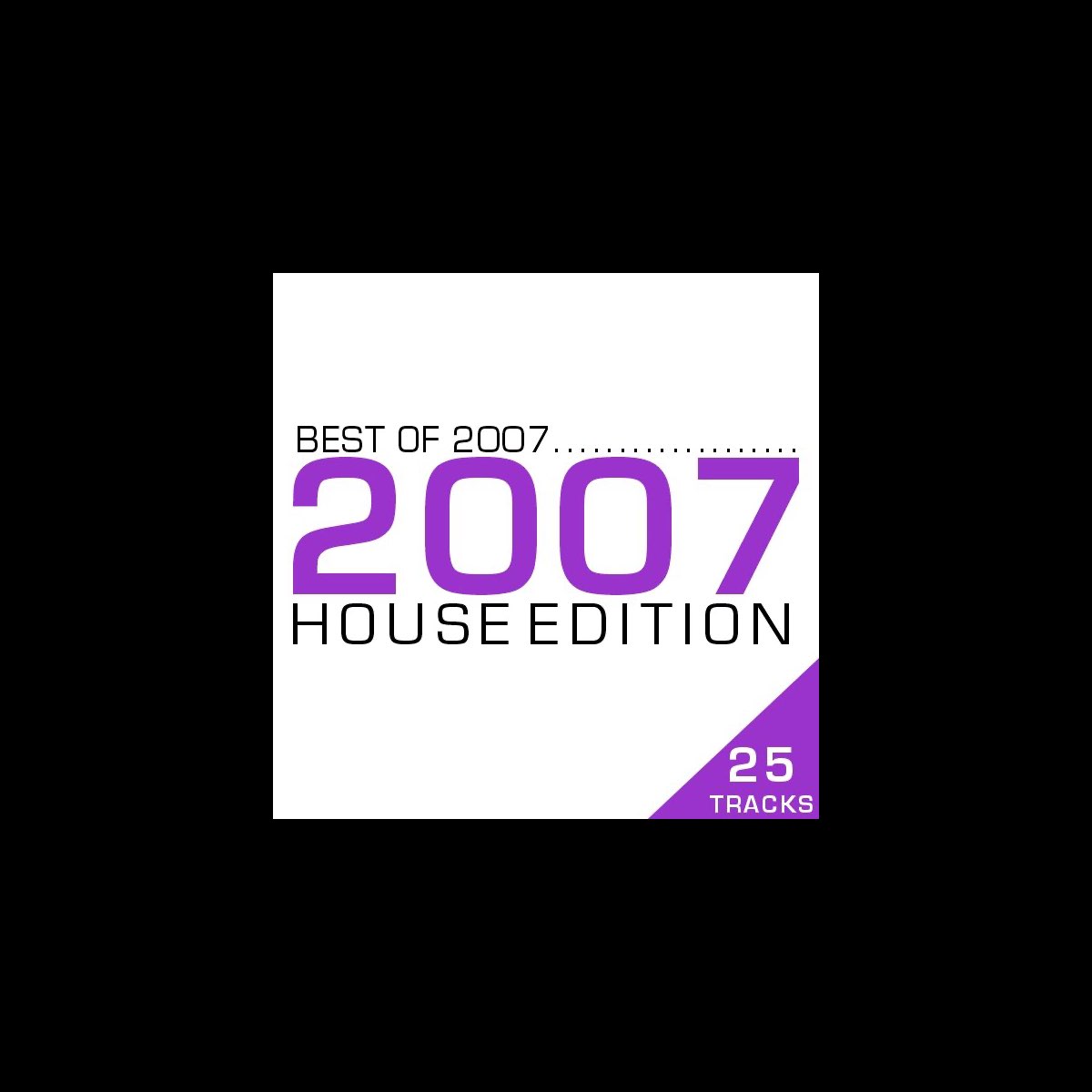 ‎Best of 2007 - House Edition - Album by Various Artists - Apple Music