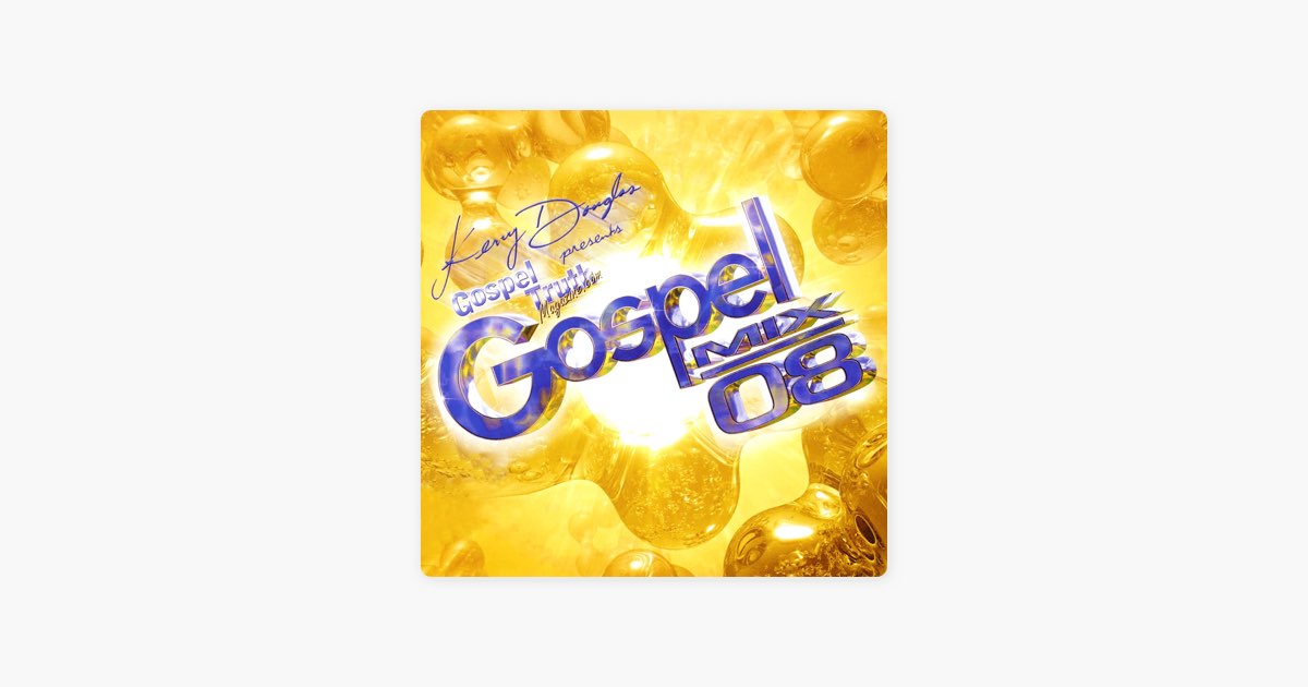 ‎Kerry F. Douglas Presents: Gospel Truth Magazine Gospel Mix 08 - Album ...