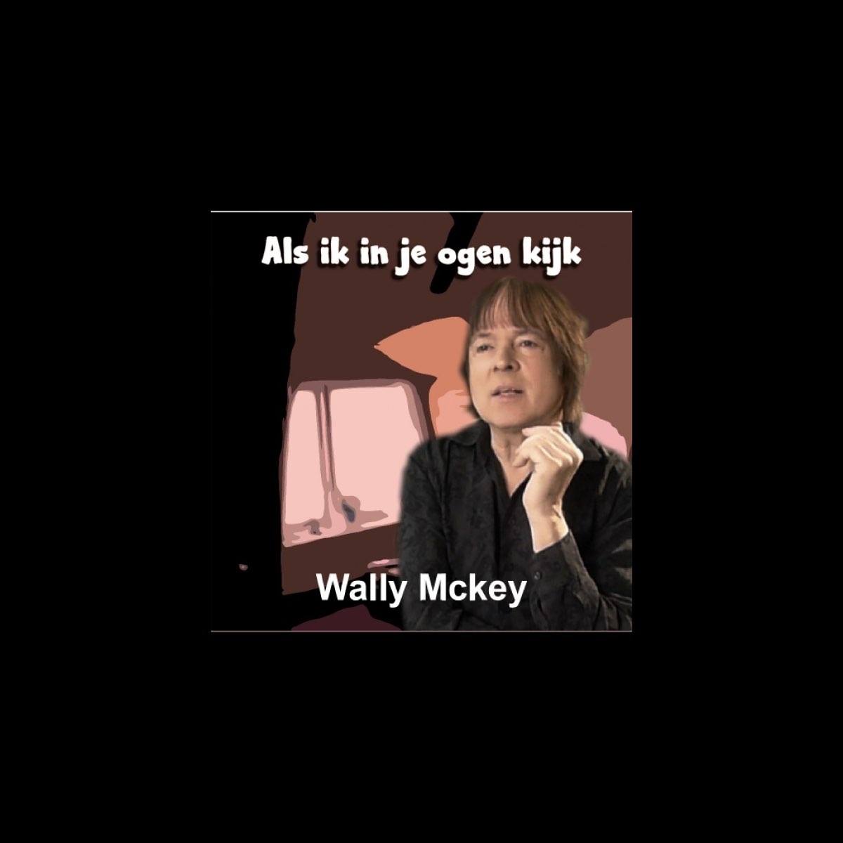 ‎Als Ik In Je Ogen Kijk - Single - Album by Wally McKey - Apple Music