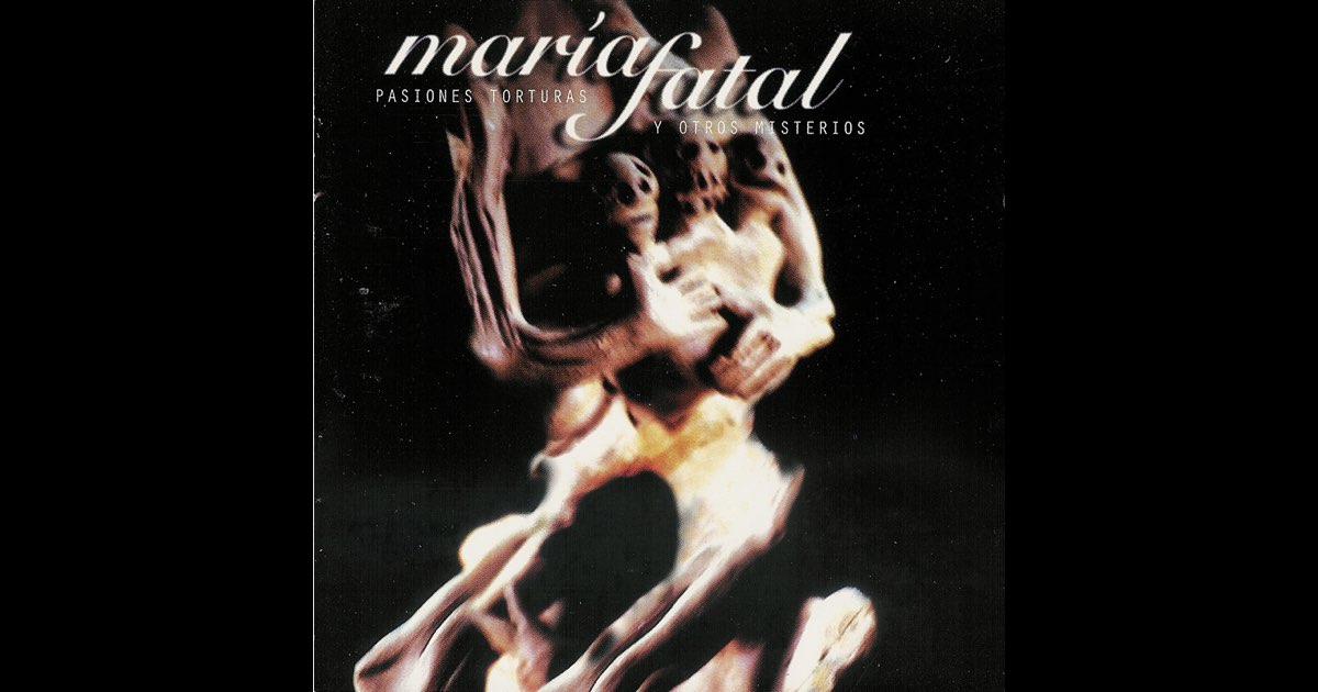 Pasiones Torturas y Otros Misterios” álbum de Maria Fatal en Apple Music