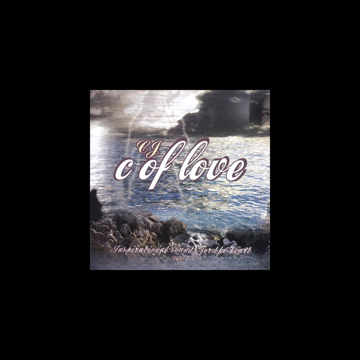 ‎C. of Love - Inspirational Sounds for the Heart Part 1 - Album by C.J ...