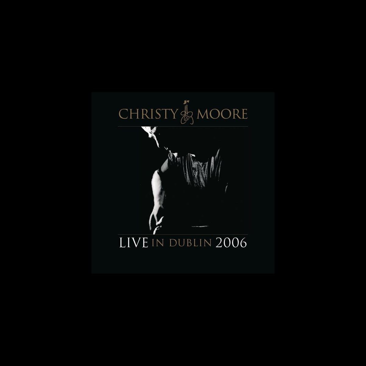 ‎Christy Moore: Live In Dublin (2006) - Album by Christy Moore - Apple ...