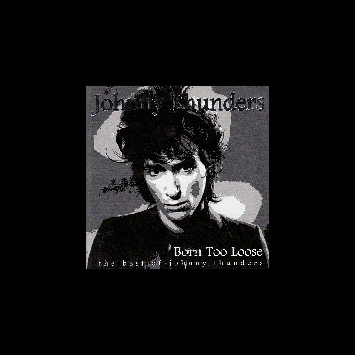 ‎The Best of Johnny Thunders: Born Too Loose - Album by Johnny Thunders ...