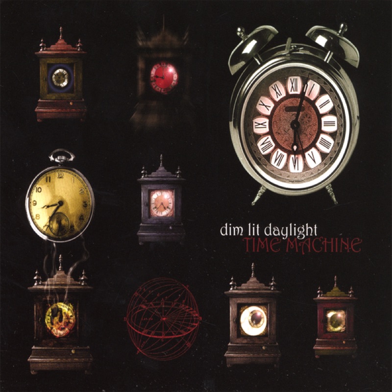 Time Machine - Dim Lit Daylight: Song Lyrics, Music Videos & Concerts