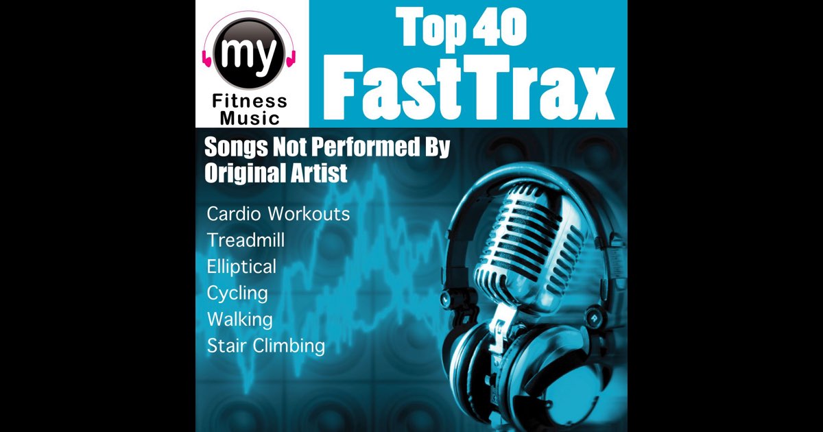 ‎Top 40 Fast Trax (Non Stop DJ Mix for Cardio Workouts) [Top 40 Fast ...