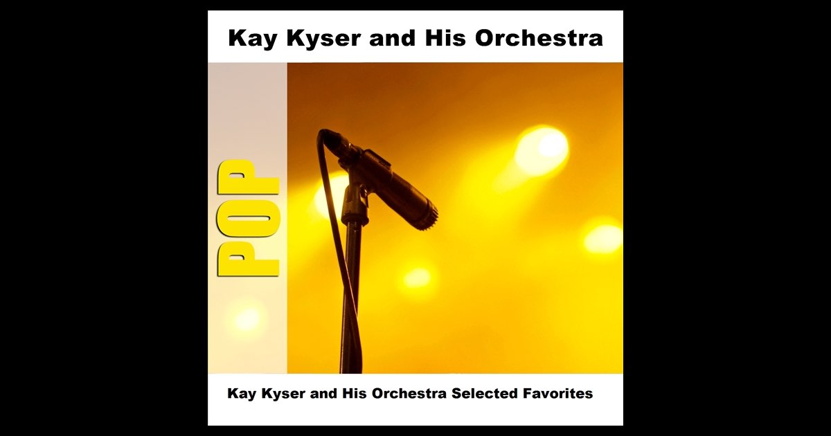 ‎Kay Kyser and His Orchestra Selected Favorites - Kay Kyser and His ...