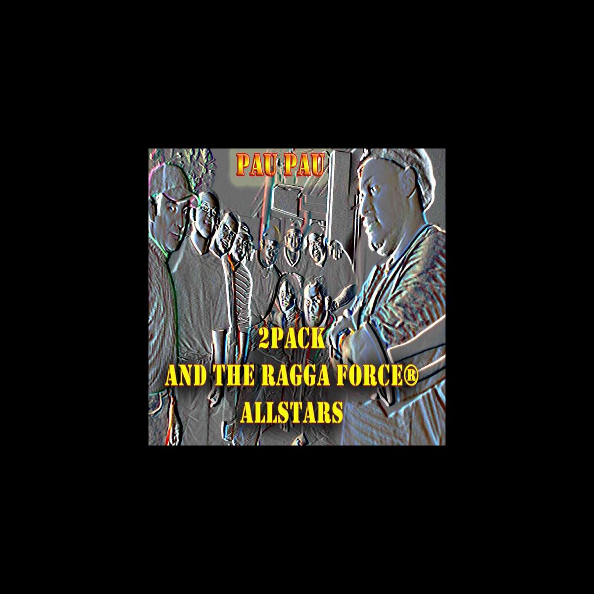 ‎Pau Pau - Album by 2Pack & The Ragga Force Allstars - Apple Music