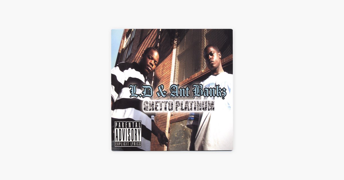 ‎GHETTO PLATINUM - Album by L.D. & ANT BANKZ - Apple Music