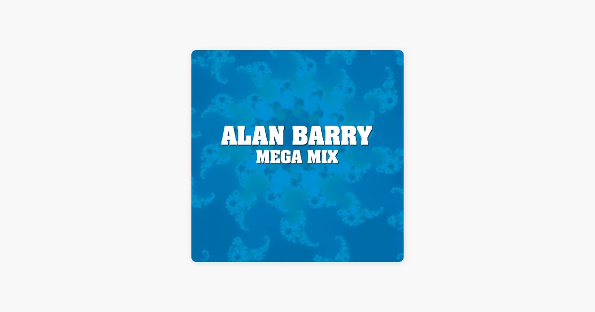 Mega Mix” álbum de Alan Barry en Apple Music