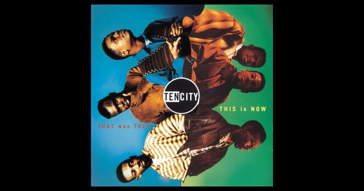‎That Was Then, This Is Now - Ten Cityのアルバム - Apple Music