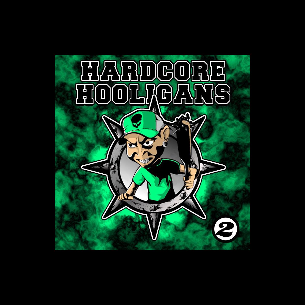 ‎Hardcore Hooligans, Vol. 2 - Album by Various Artists - Apple Music