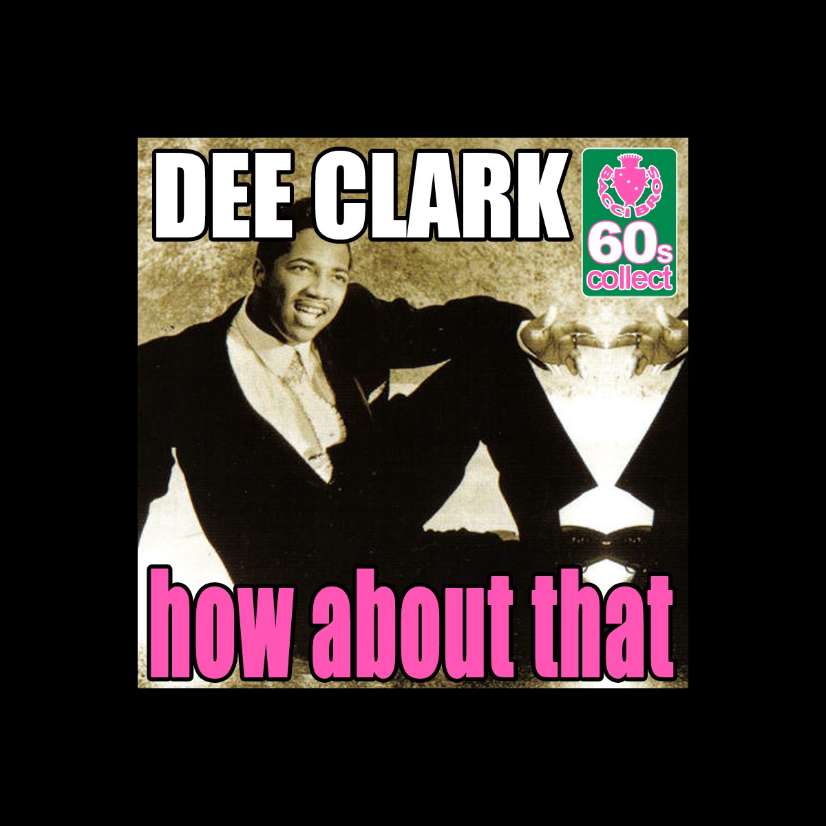 ‎How About That (Digitally Remastered) - Single - Album by Dee Clark ...