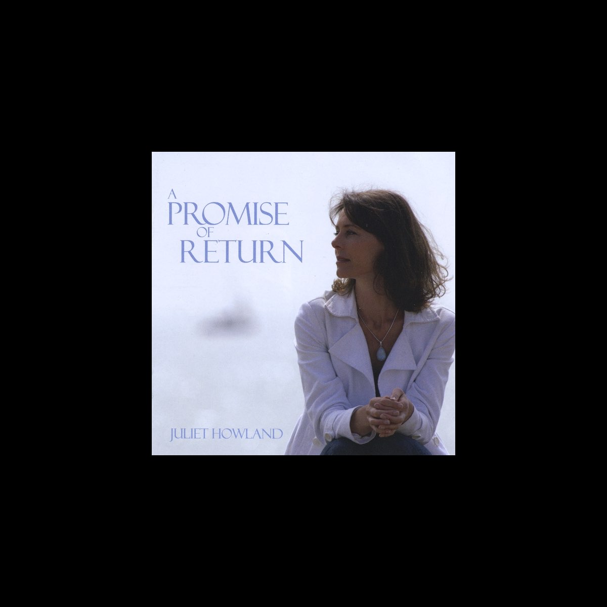 ‎A Promise of Return - Juliet Howlandのアルバム - Apple Music