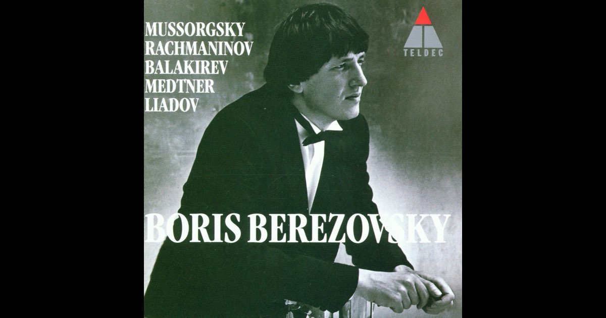 ‎Berezovsky plays Mussorgsky, Rachmaninov, Liadov, Medtner & Balakirev ...