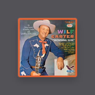 Wilf Carter - Songs, Concert tickets & Videos