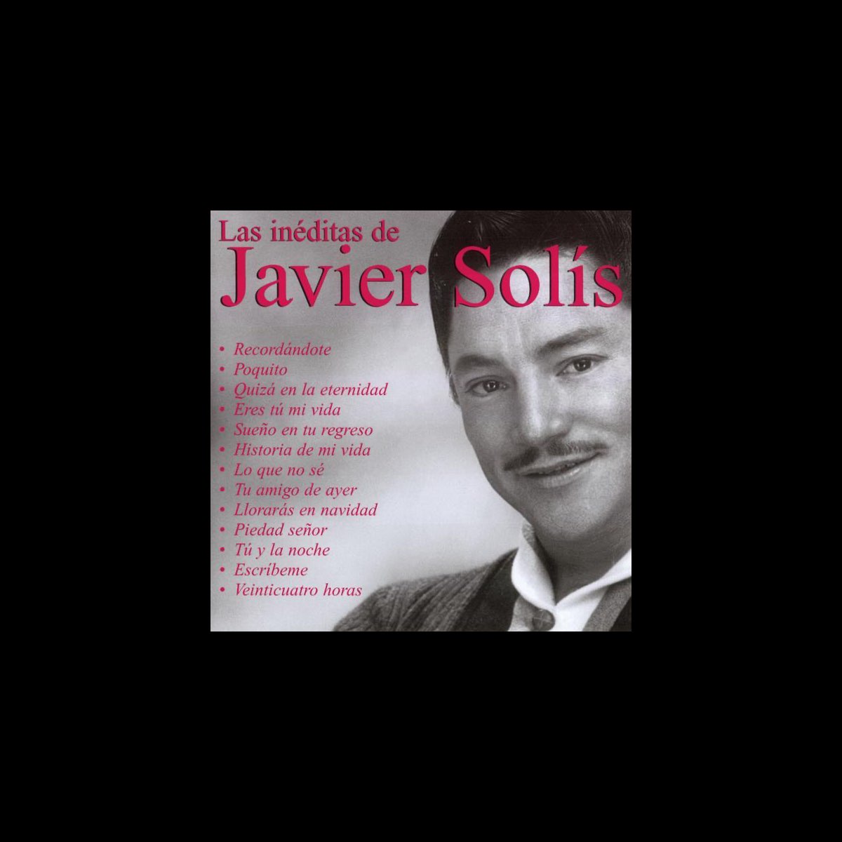 Las Inéditas de Javier Solis” álbum de Javier Solís en Apple Music