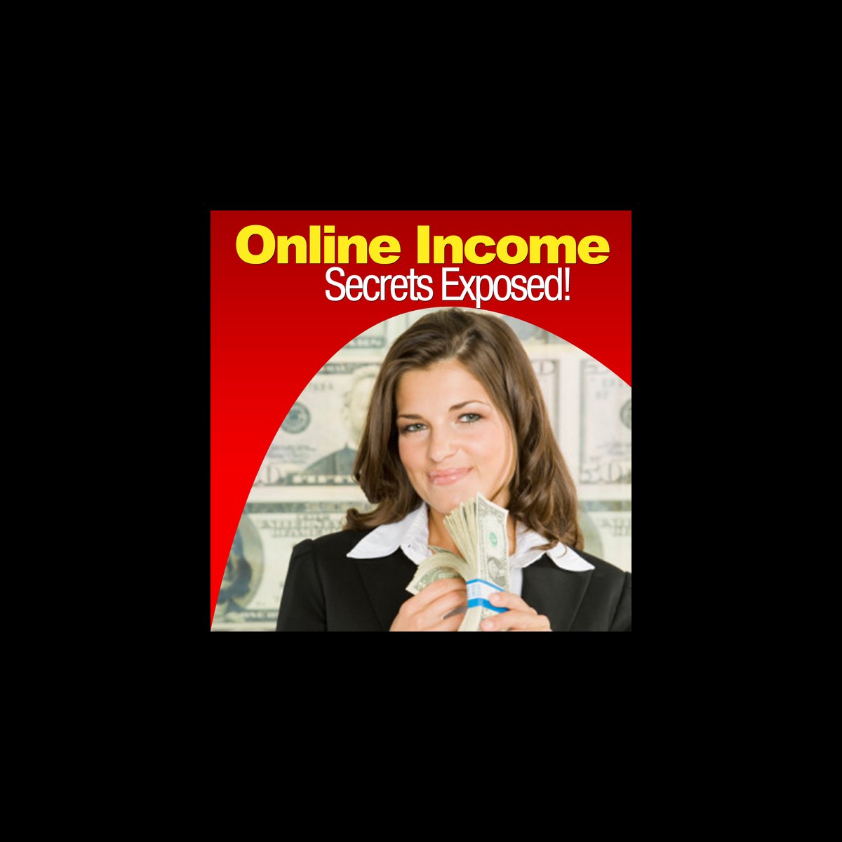 ‎Online Income Secrets Exposed! - Make Big Money On the Internet ...