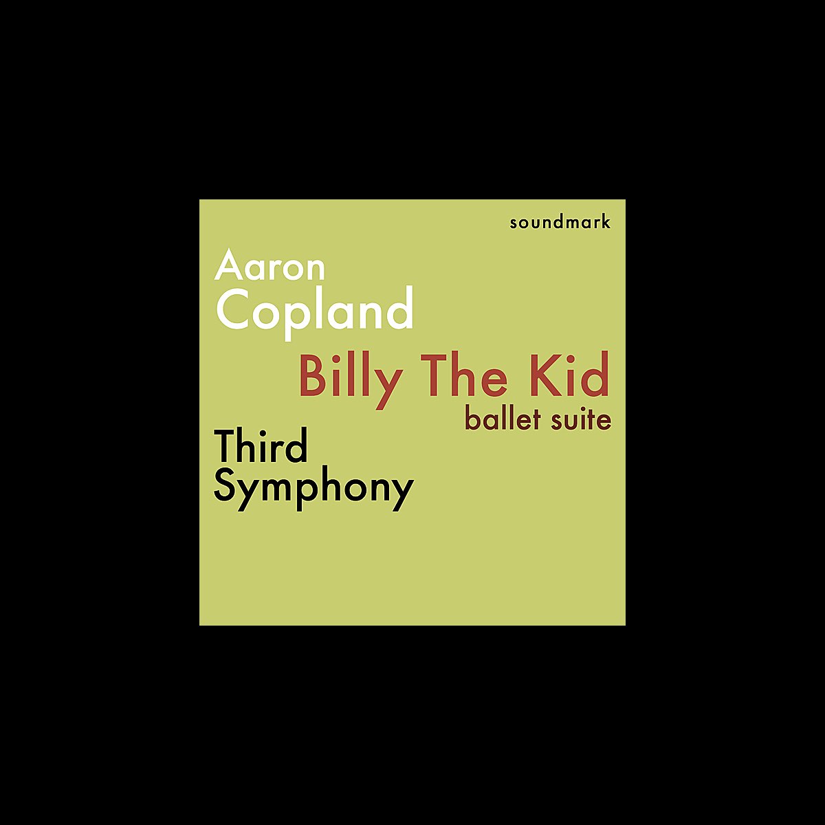 Copland: Billy The Kid, Ballet Suite & Third Symphony - The Complete ...