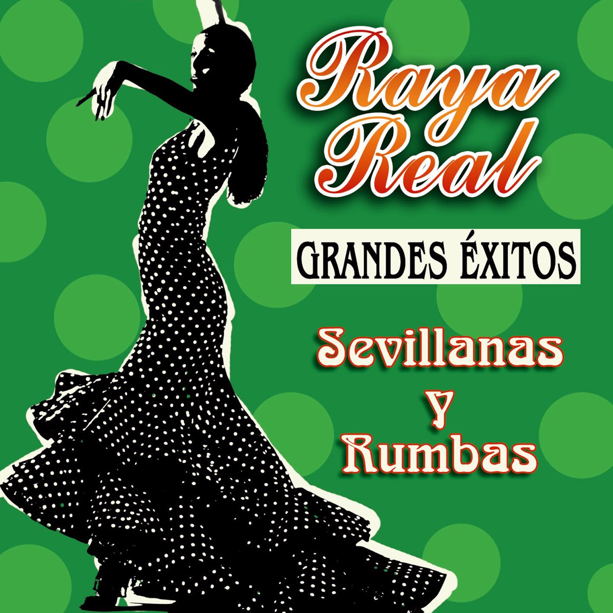 ‎Grandes Éxitos - Sevillanas y Rumbas - Album by Raya Real - Apple Music