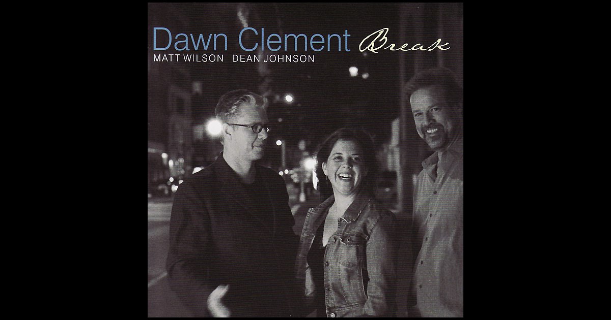 ‎Break - Dawn Clement, Matt Wilson & Dean Johnsonのアルバム - Apple Music