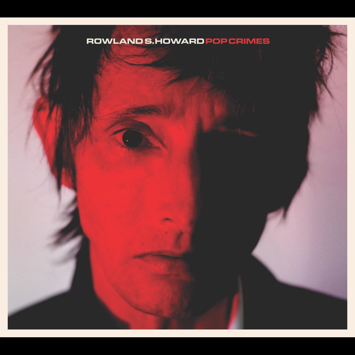 ‎Pop Crimes - Album by Rowland S. Howard - Apple Music