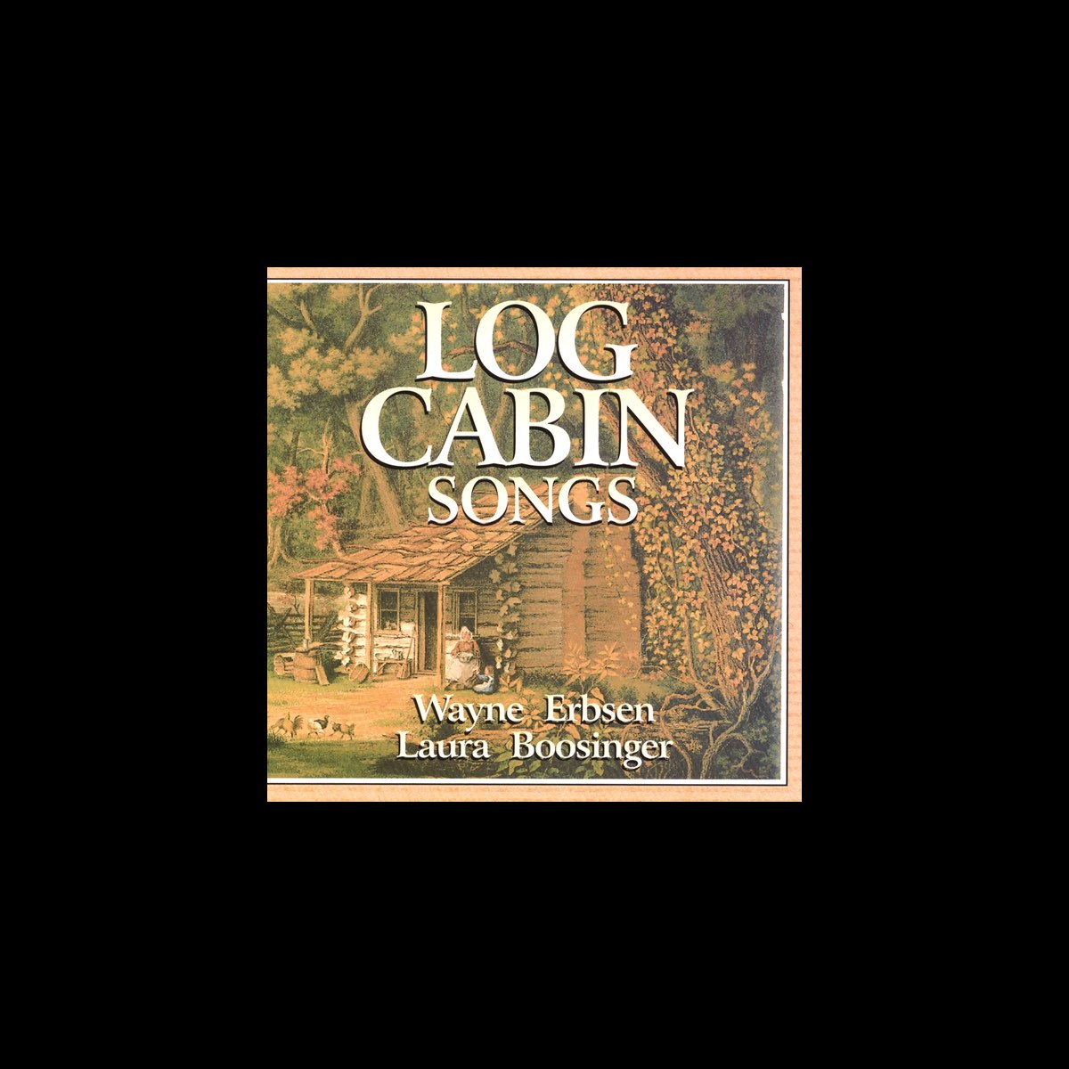 ‎Log Cabin Songs - Album by Wayne Erbsen - Apple Music