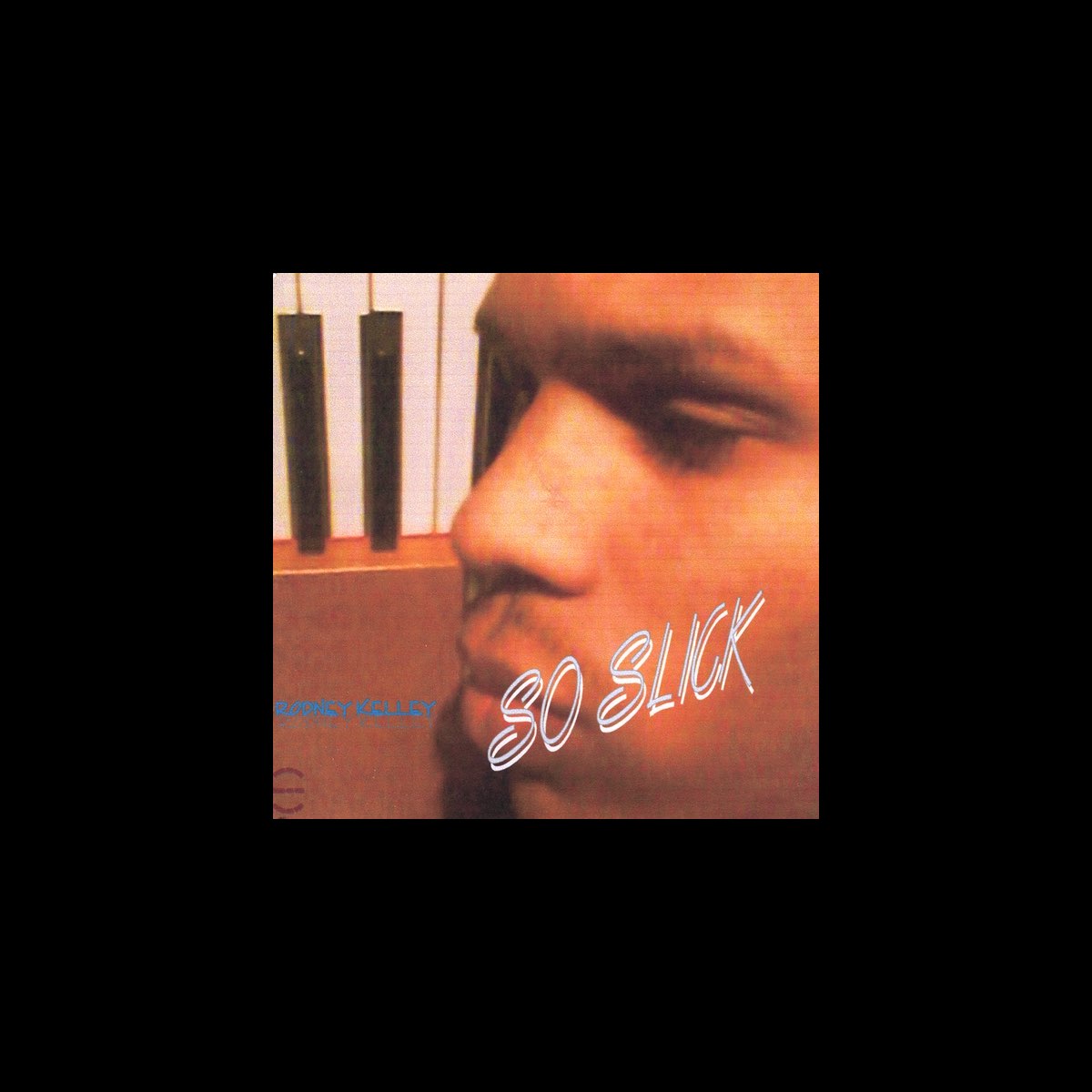‎So Slick - Album by Rodney Kelley Jr - Apple Music