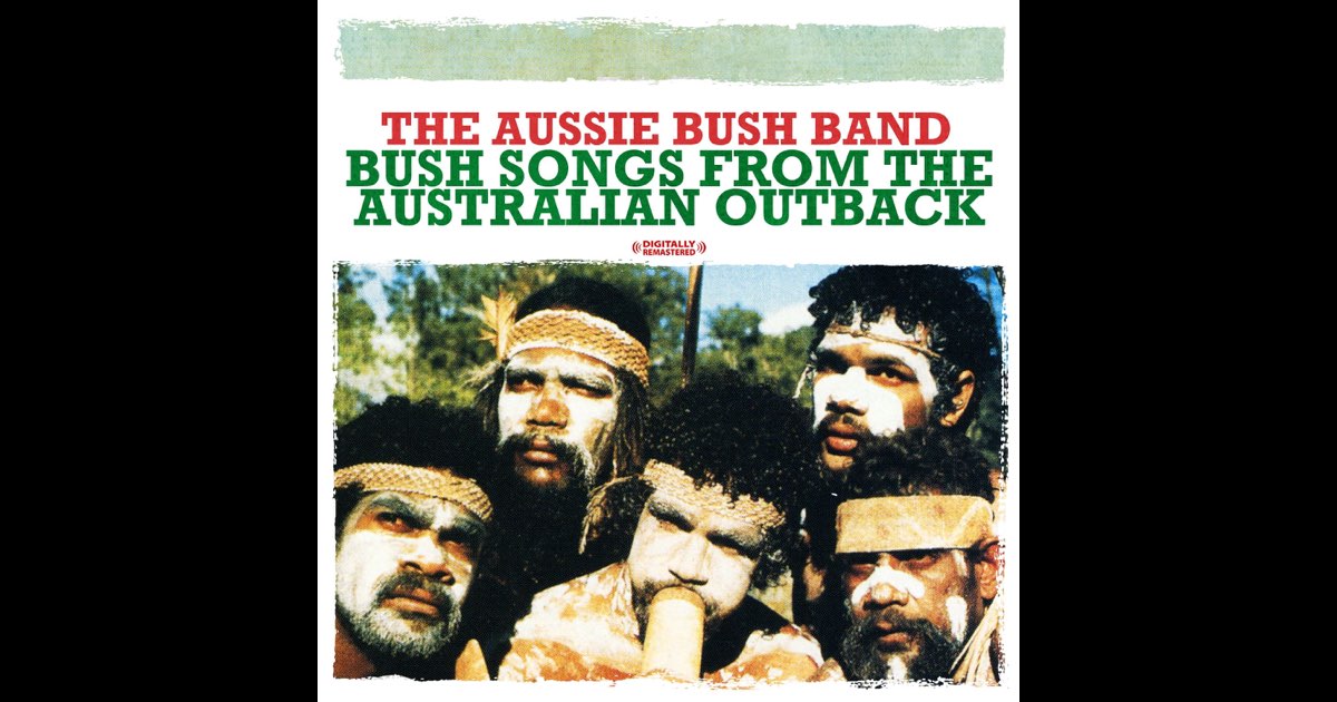 ‎Bush Songs from the Australian Outback (Remastered) - Album by The ...