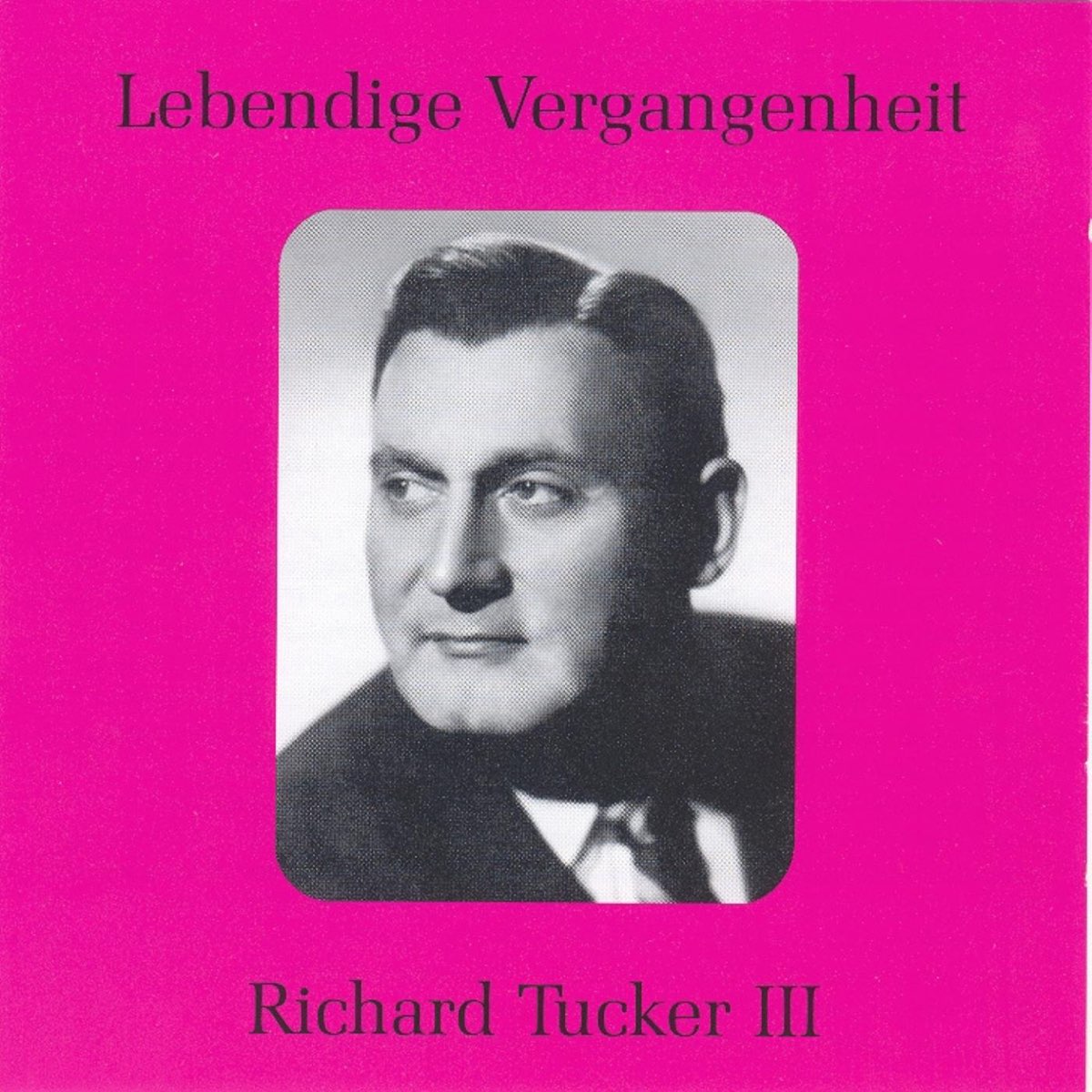 ‎Lebendige Vergangenheit - Richard Tucker Vol.III - Album by Richard ...