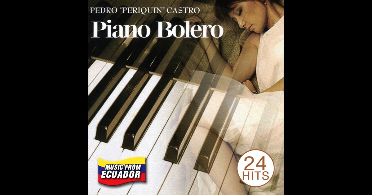 ‎Piano Bolero - Álbum de Pedro "Periquín" Castro - Apple Music